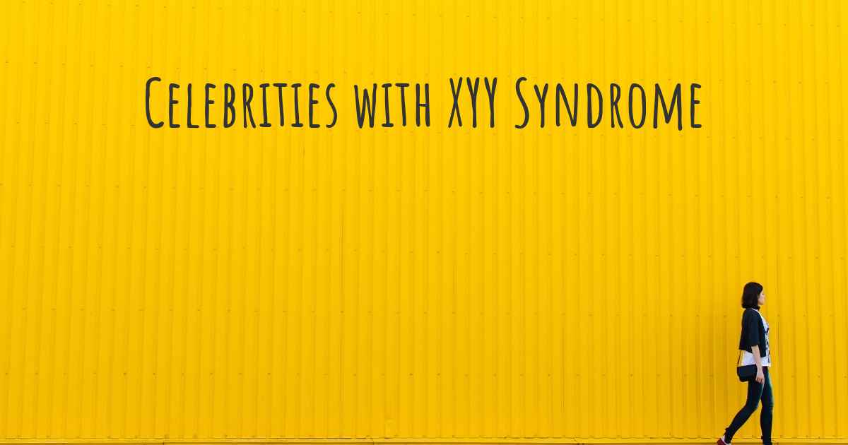 Celebrities With XYY Syndrome Celebrities With XYY Syndrome