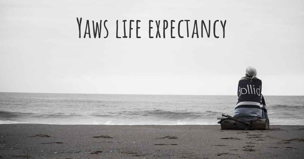 What is the life expectancy of someone with Yaws?