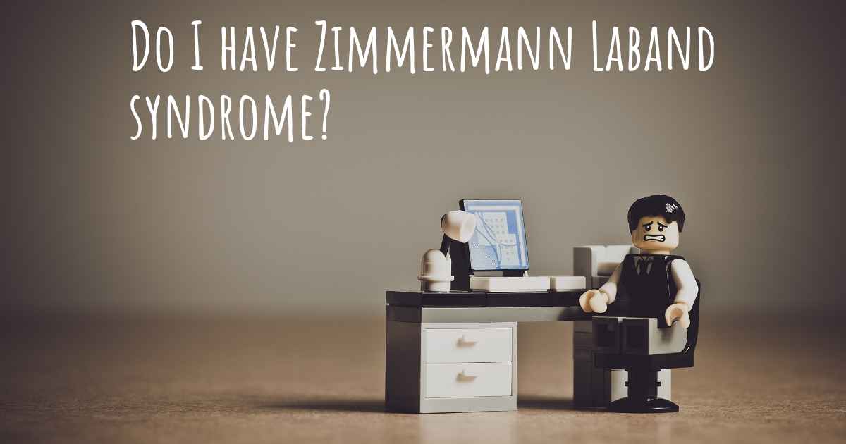 How do I know if I have Zimmermann Laband syndrome?