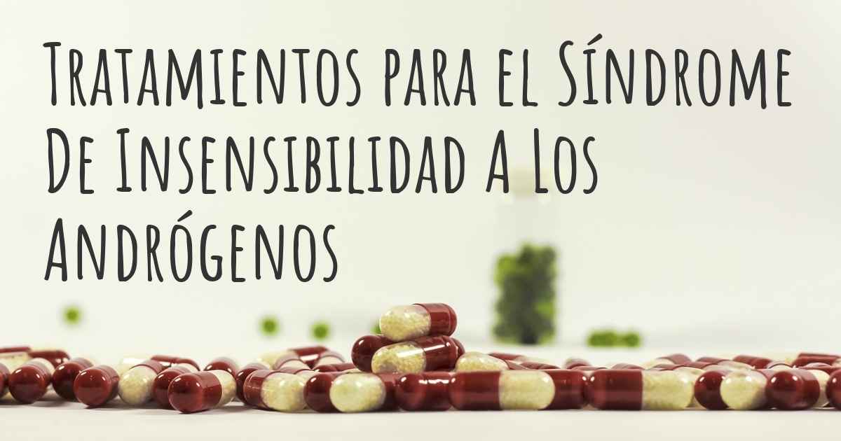 ¿cuáles Son Los Mejores Tratamientos Del Síndrome De Insensibilidad A