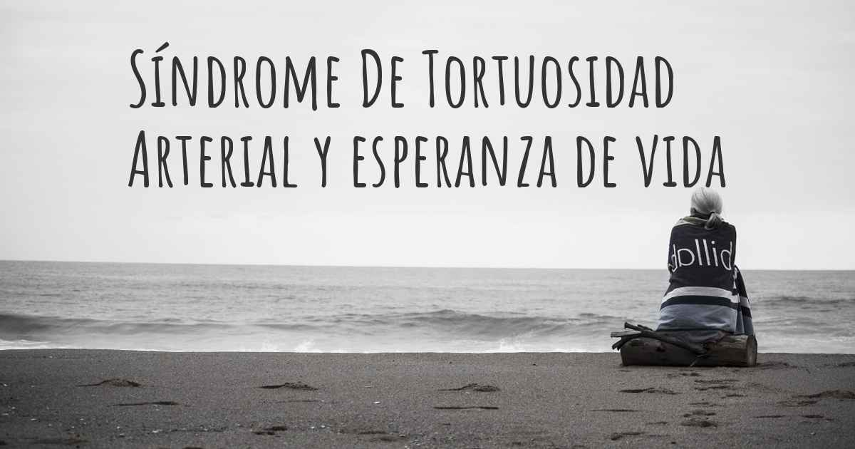 ¿Cual es la esperanza de vida con Síndrome De Tortuosidad Arterial?