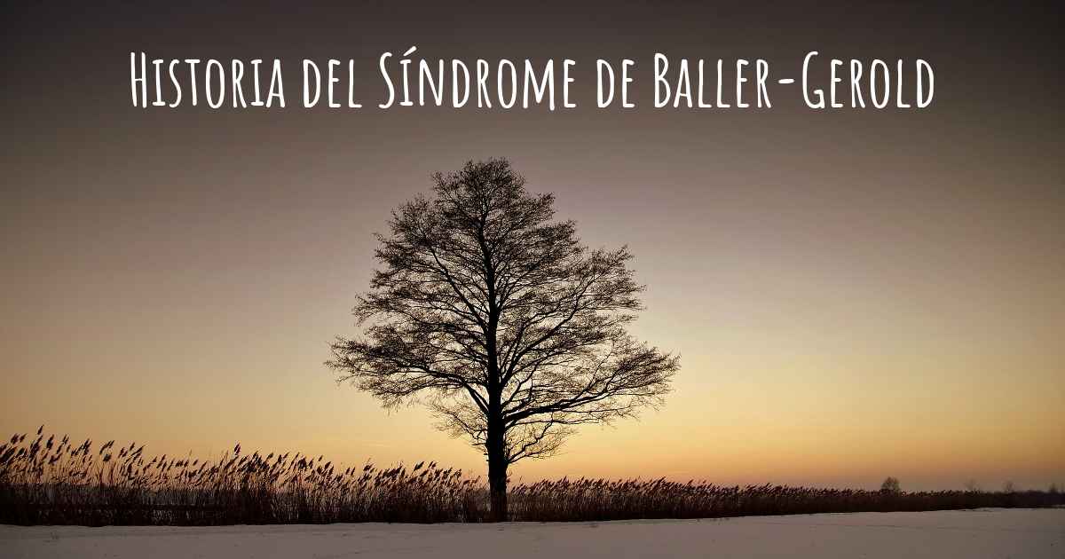 ¿Cuál es la historia del Síndrome de Baller-Gerold?