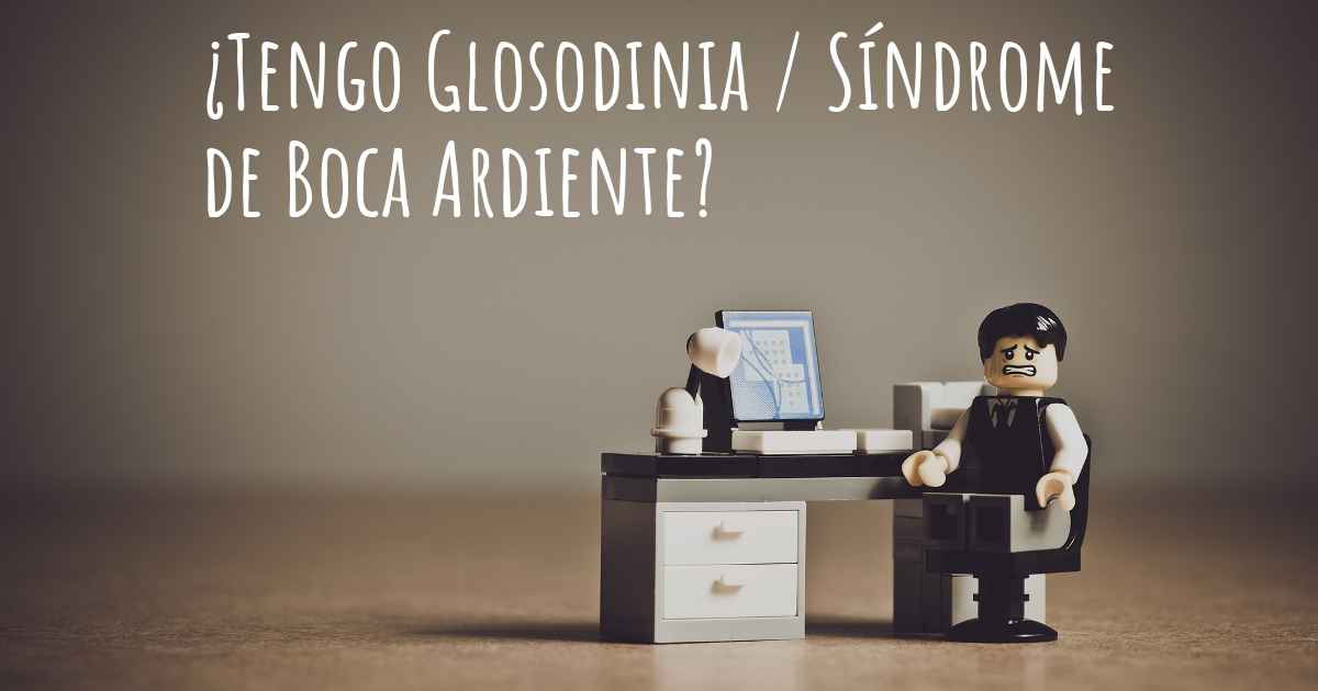 ¿Cómo saber si tengo Glosodinia / Síndrome de Boca Ardiente?
