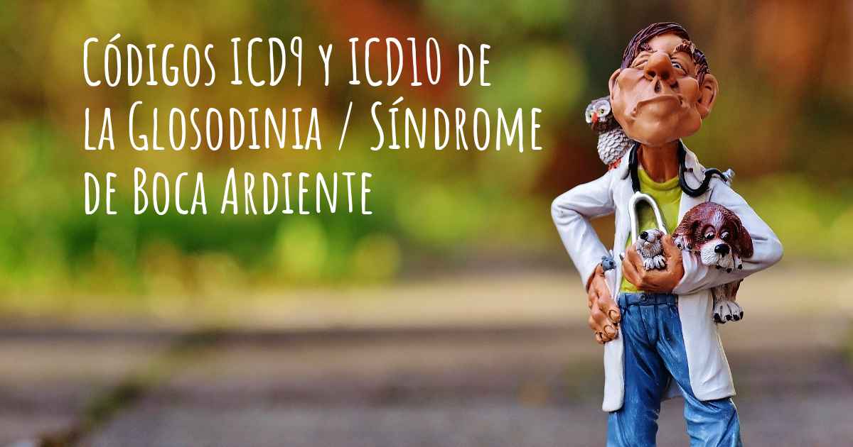 Código ICD10 de la Glosodinia / Síndrome de Boca Ardiente y código ICD9