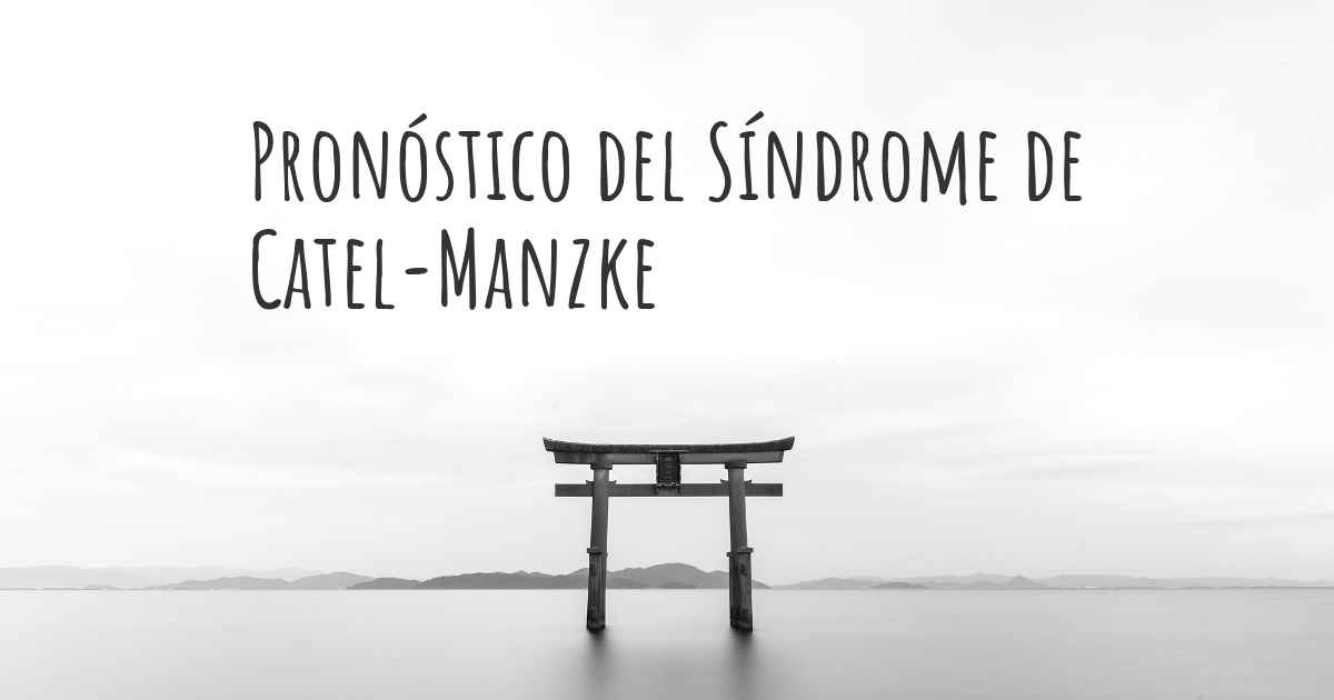 Pronóstico del Síndrome de Catel-Manzke