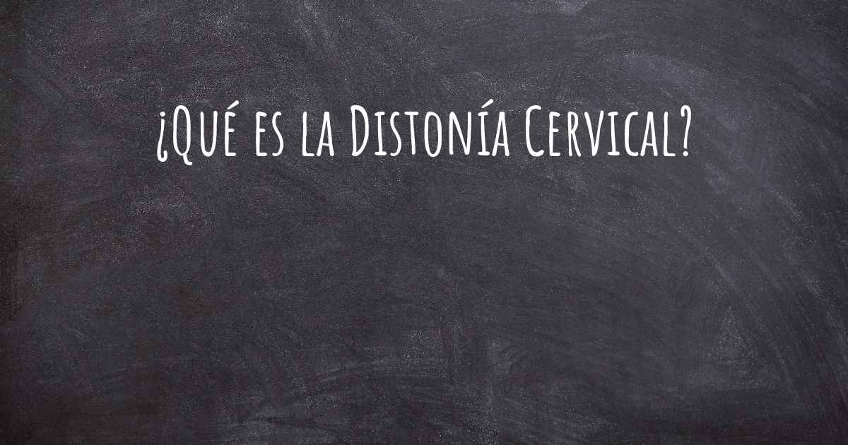 ¿Qué es la Distonía Cervical?
