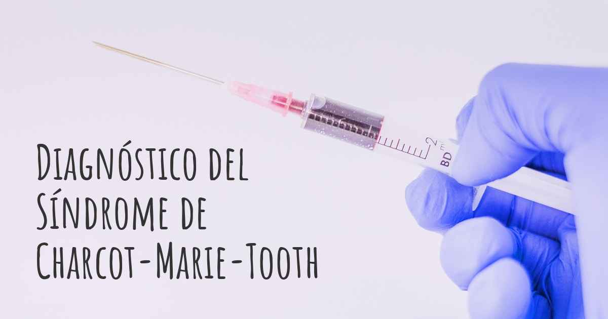 ¿Cómo se diagnostica el Síndrome de Charcot-Marie-Tooth?