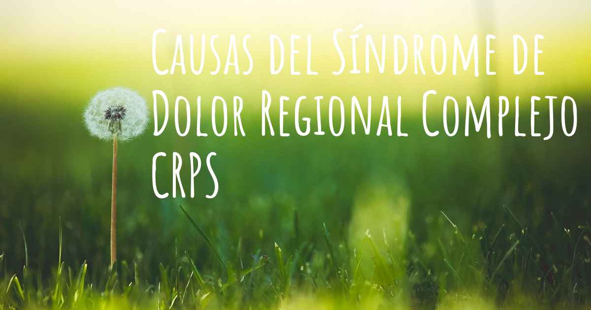 ¿Cuales son las causas del Síndrome de Dolor Regional Complejo CRPS?