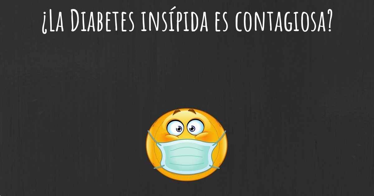 ¿La Diabetes insípida es contagiosa?