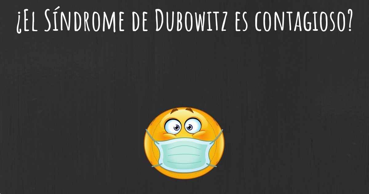¿El Síndrome de Dubowitz es contagioso?