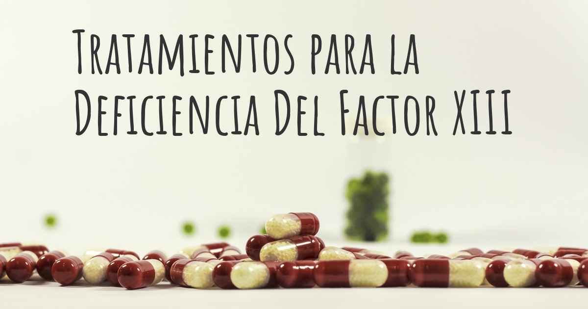 ¿Cuáles son los mejores tratamientos de la Deficiencia Del Factor XIII?