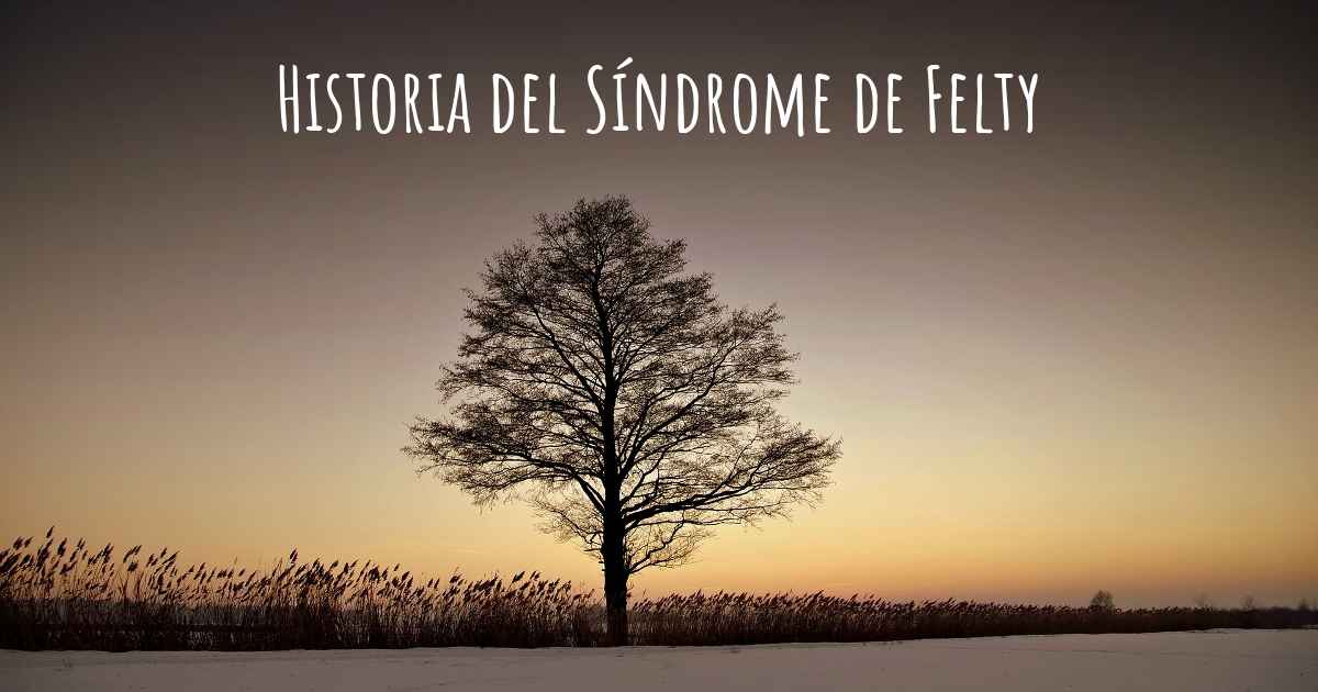 ¿Cuál es la historia del Síndrome de Felty?