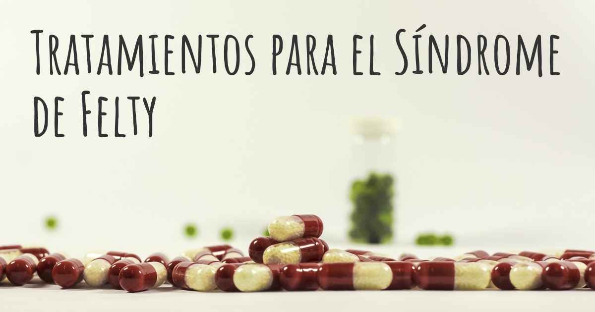 ¿Cuáles son los mejores tratamientos del Síndrome de Felty?