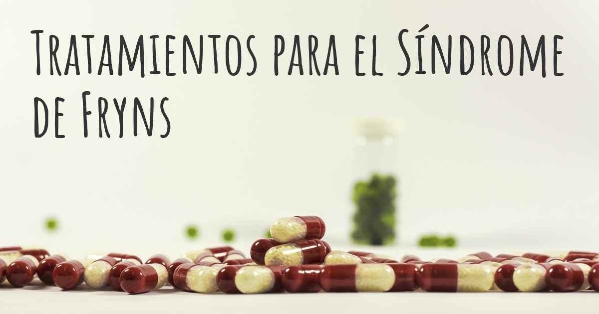 ¿Cuáles son los mejores tratamientos del Síndrome de Fryns?