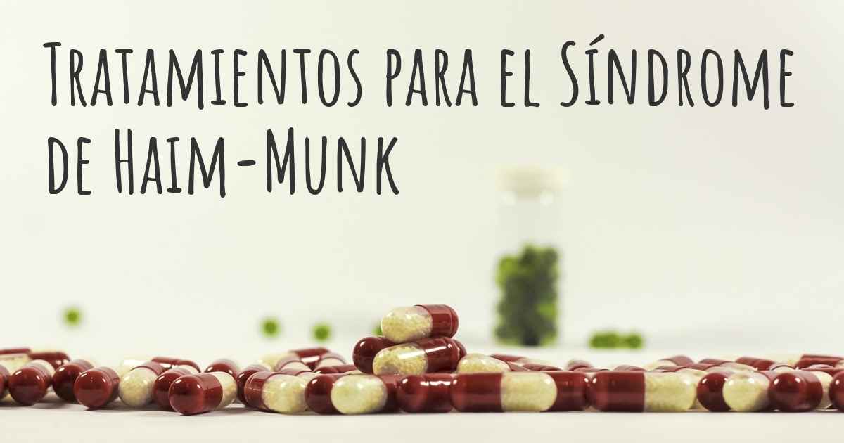 ¿Cuáles son los mejores tratamientos del Síndrome de Haim-Munk?