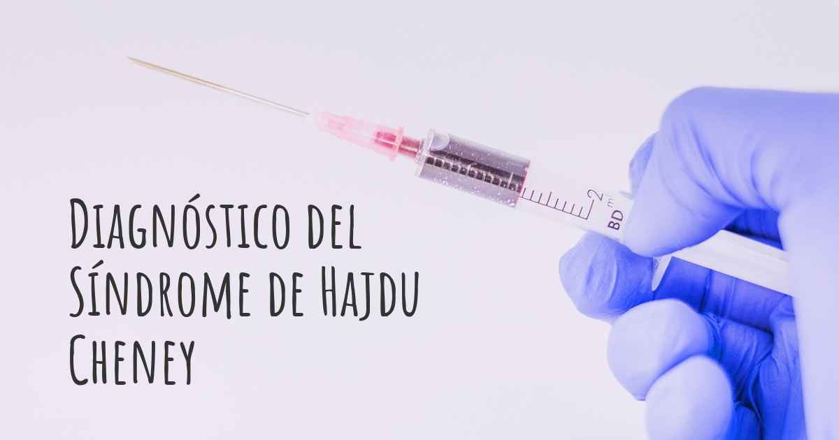 ¿Cómo se diagnostica el Síndrome de Hajdu Cheney?