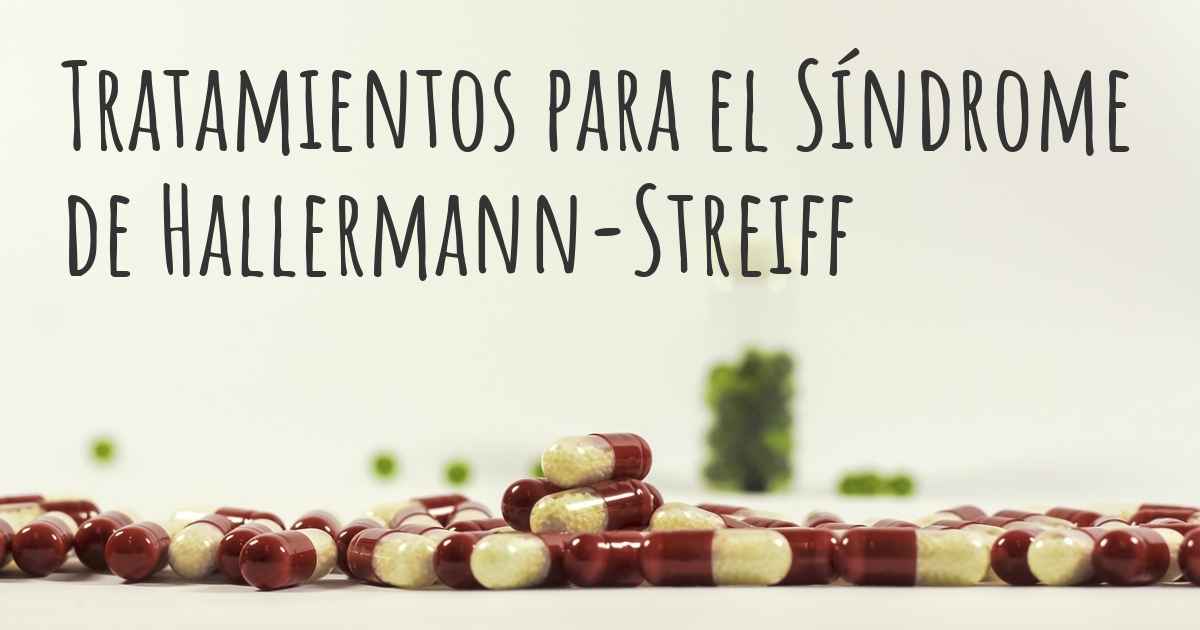 ¿Cuáles son los mejores tratamientos del Síndrome de Hallermann-Streiff?