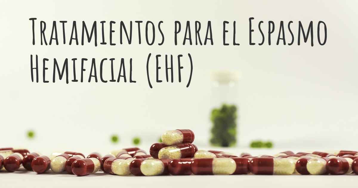¿Cuáles son los mejores tratamientos del Espasmo Hemifacial (EHF)?