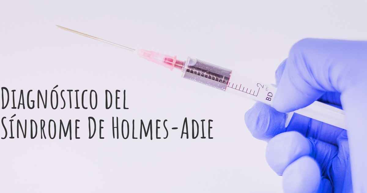 ¿Cómo se diagnostica el Síndrome De Holmes-Adie?