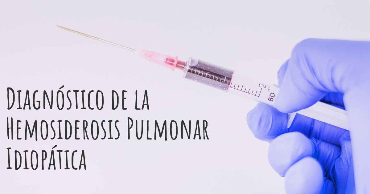 ¿Cómo se diagnostica la Hemosiderosis Pulmonar Idiopática?