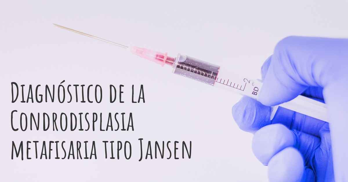 ¿Cómo se diagnostica la Condrodisplasia metafisaria tipo Jansen?