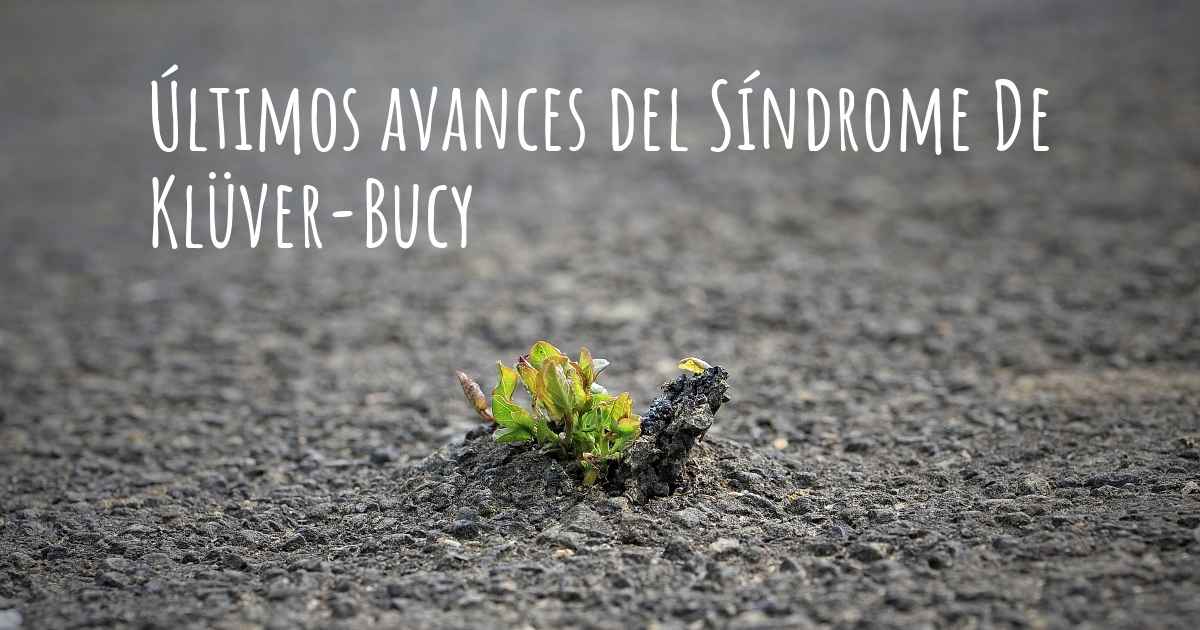 ¿Cuáles son los últimos avances del Síndrome De Klüver-Bucy?