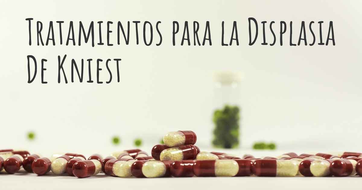 ¿Cuáles son los mejores tratamientos de la Displasia De Kniest?