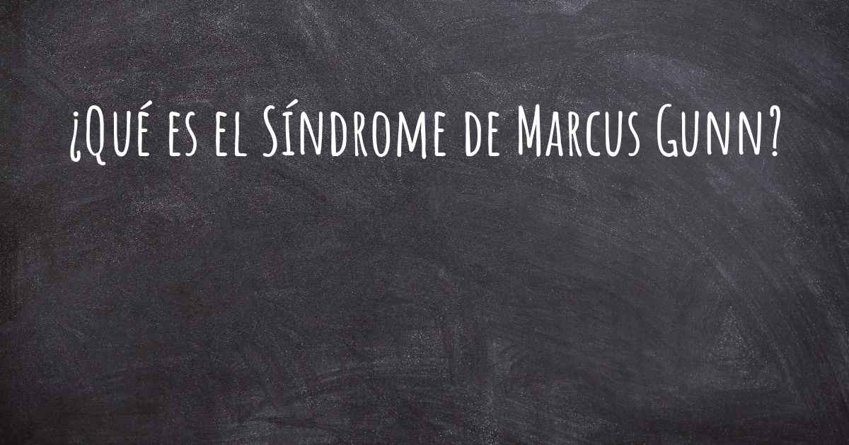 ¿Qué es el Síndrome de Marcus Gunn?