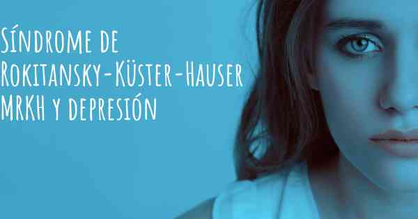 Síndrome de Rokitansky-Küster-Hauser MRKH y depresión. ¿El Síndrome de ...