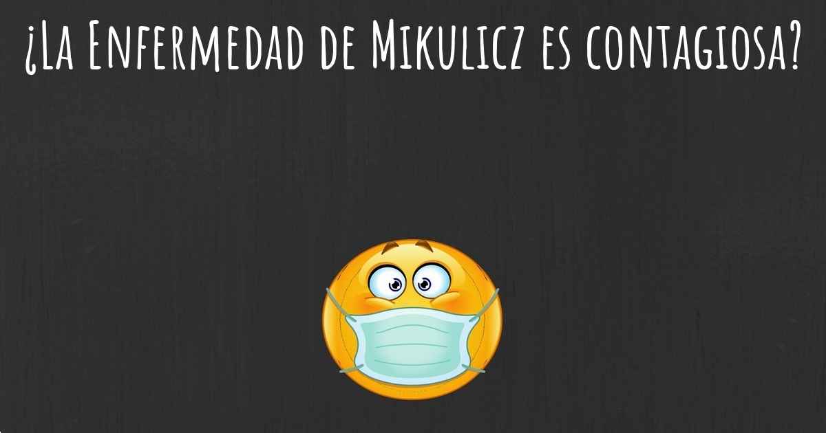 ¿La Enfermedad de Mikulicz es contagiosa?