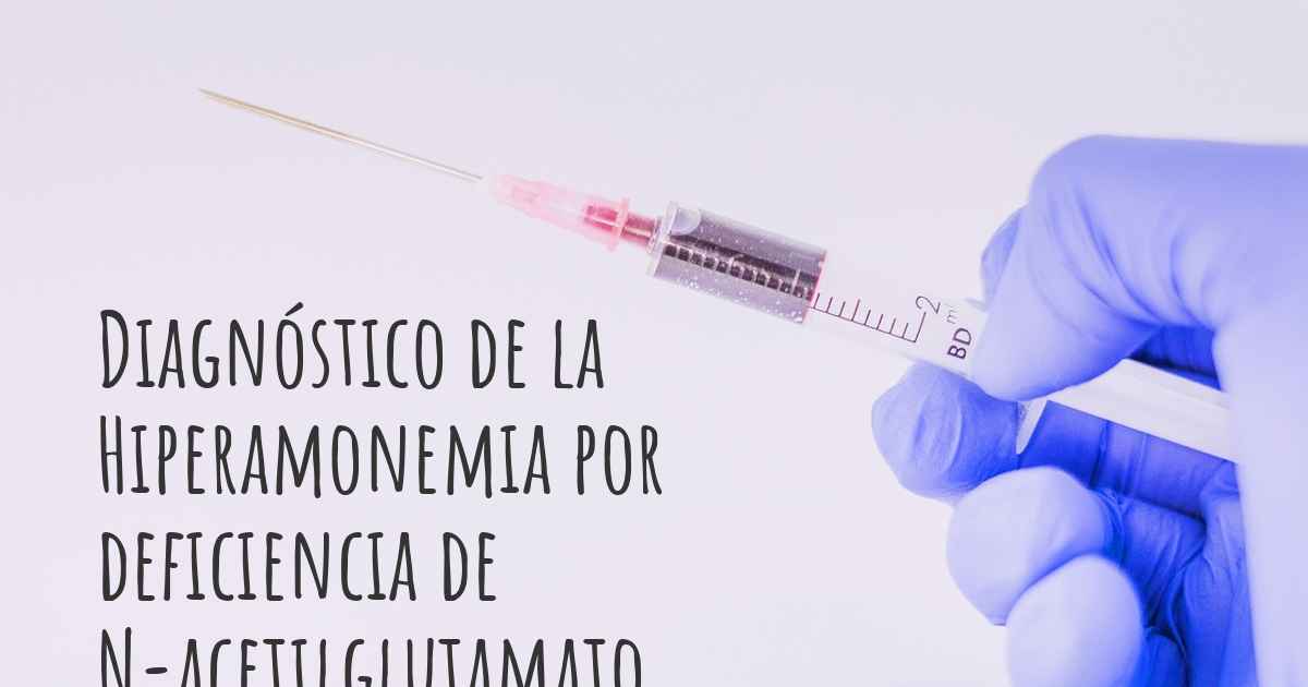 ¿Cómo se diagnostica la Hiperamonemia por deficiencia de N ...