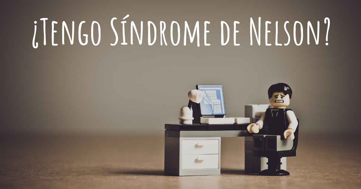 ¿Cómo saber si tengo Síndrome de Nelson?