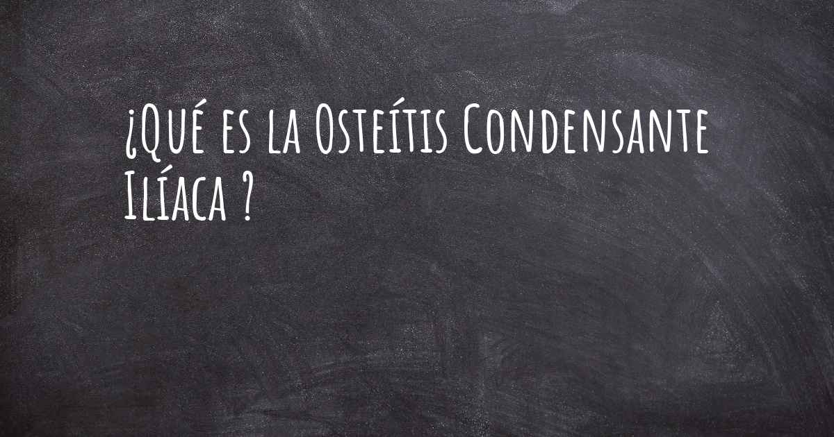 ¿Qué es la Osteítis Condensante Ilíaca