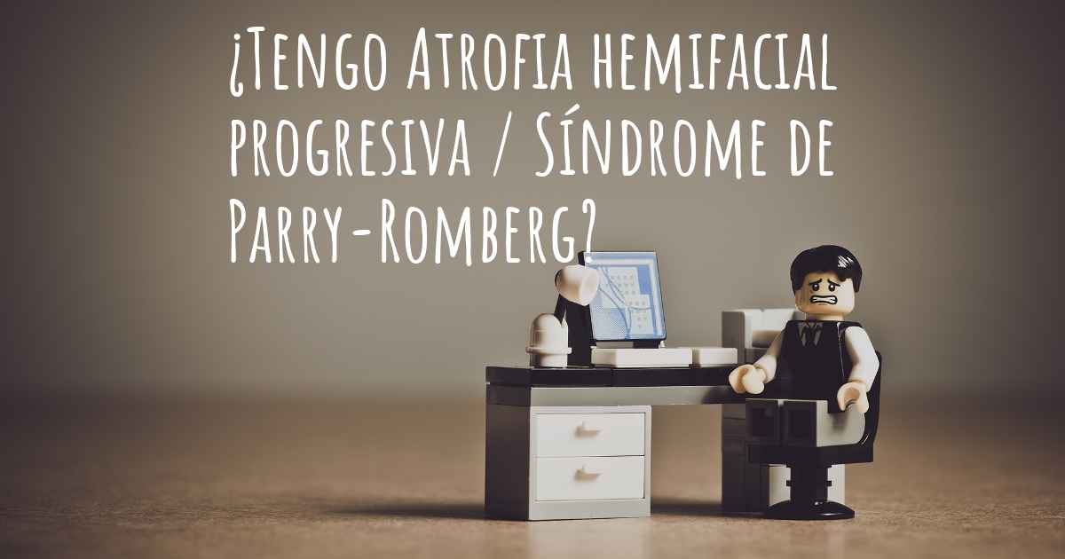 ¿Cómo saber si tengo Atrofia hemifacial progresiva / Síndrome de Parry ...