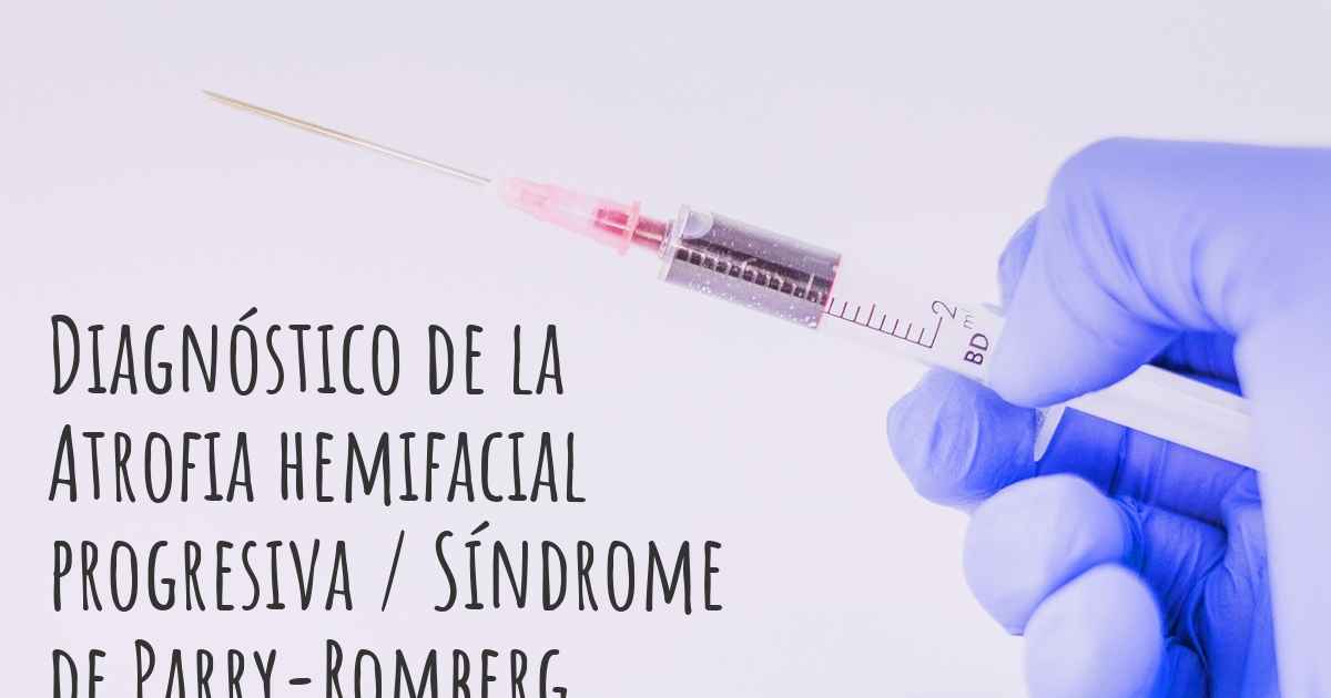 ¿Cómo se diagnostica la Atrofia hemifacial progresiva / Síndrome de ...