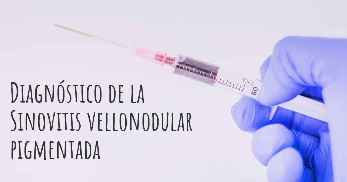 ¿Cómo se diagnostica la Sinovitis vellonodular pigmentada?