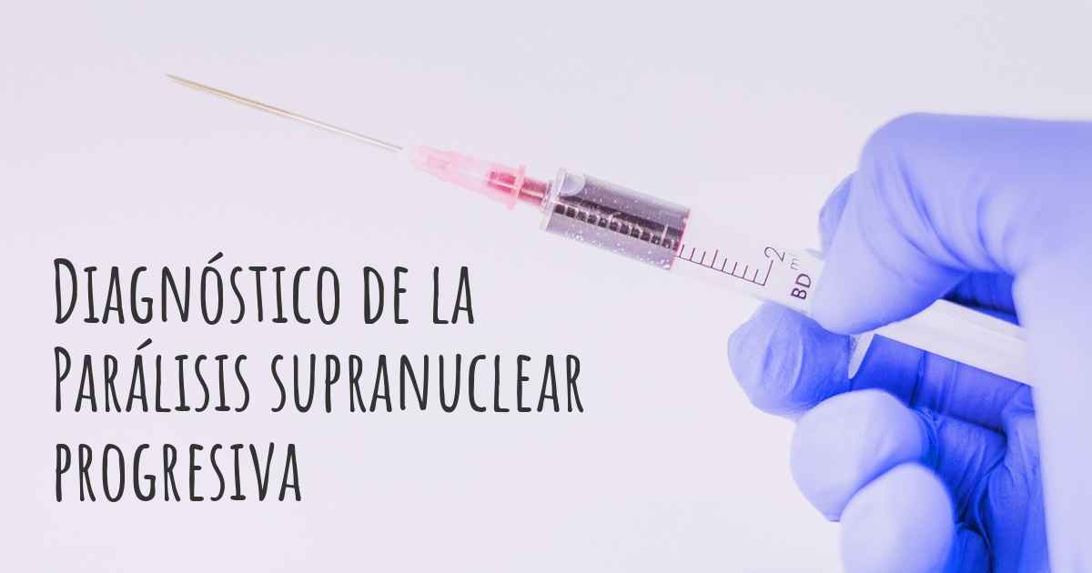 ¿Cómo se diagnostica la Parálisis supranuclear progresiva?