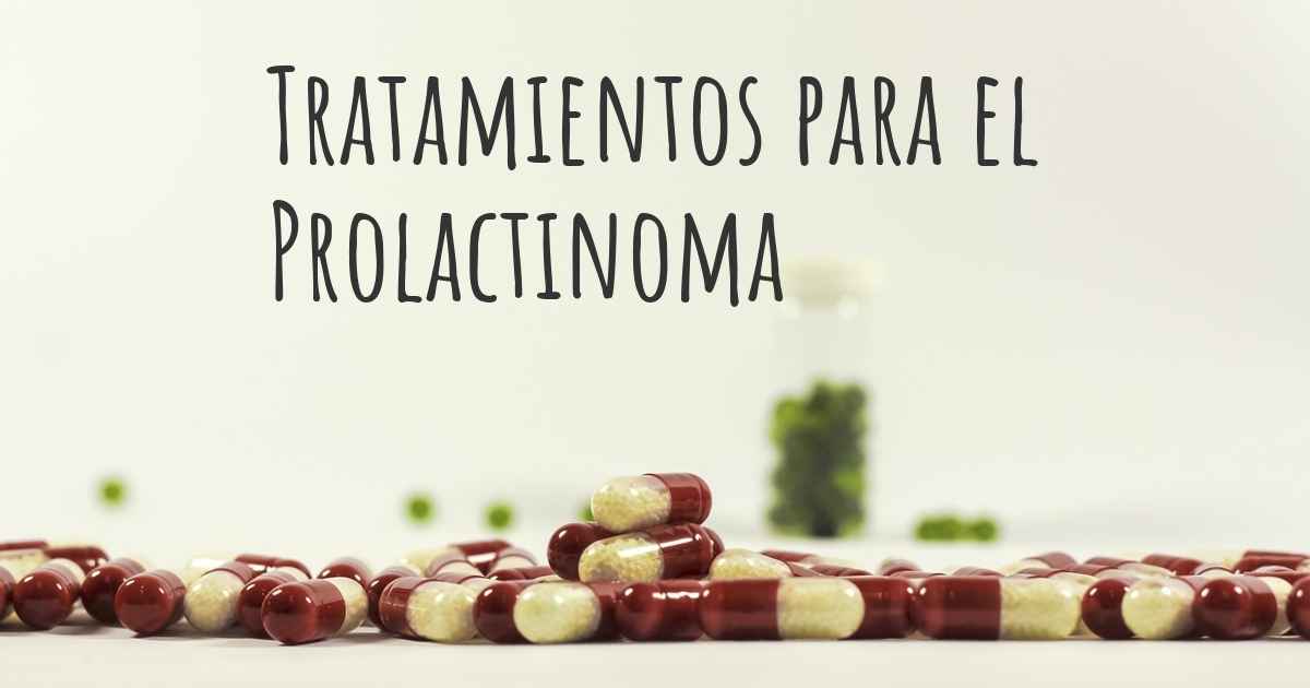 ¿Cuáles son los mejores tratamientos del Prolactinoma?