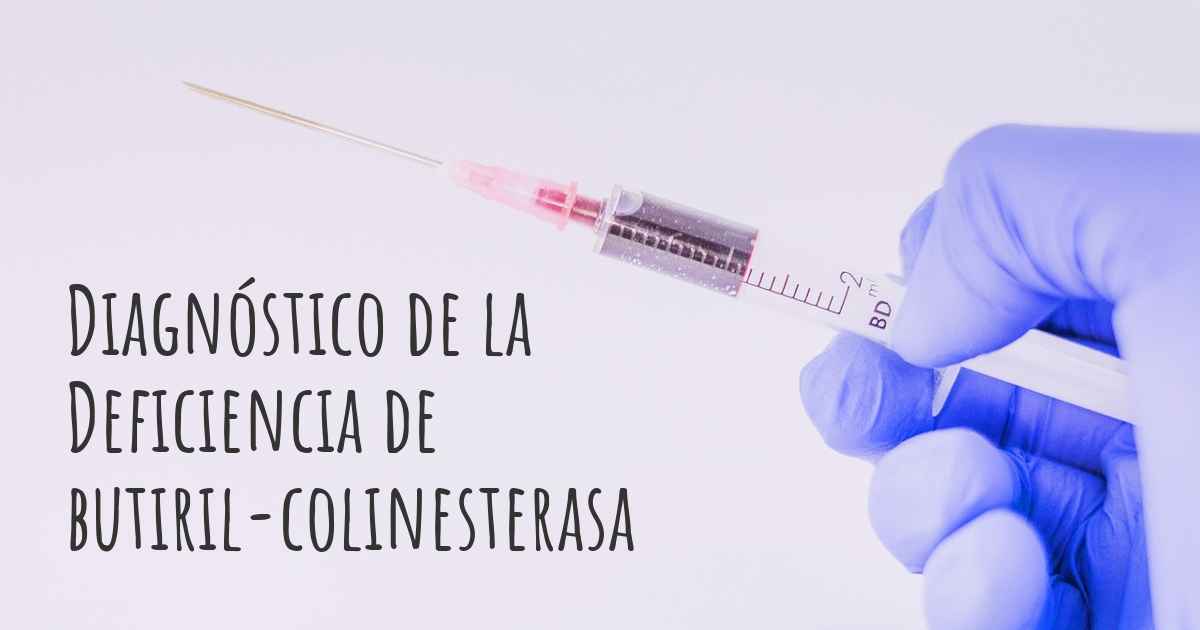 ¿Cómo se diagnostica la Deficiencia de butiril-colinesterasa?