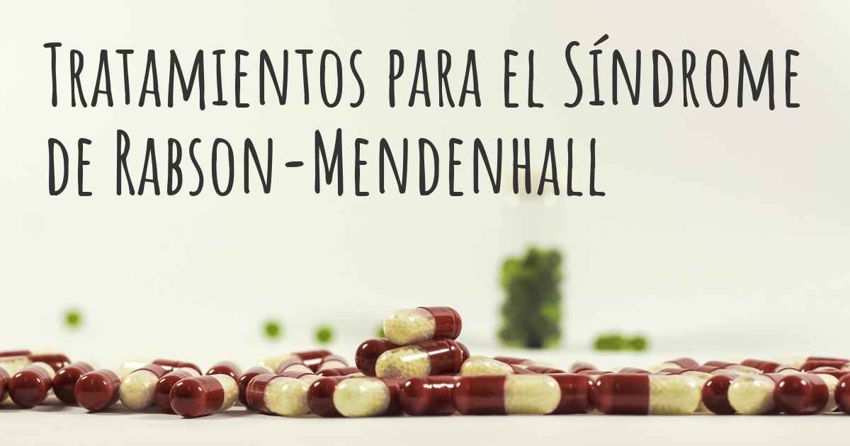 ¿Cuáles son los mejores tratamientos del Síndrome de Rabson-Mendenhall?