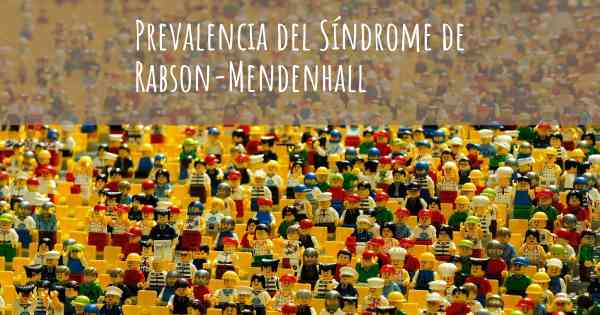 ¿Cuál es la prevalencia del Síndrome de Rabson-Mendenhall?