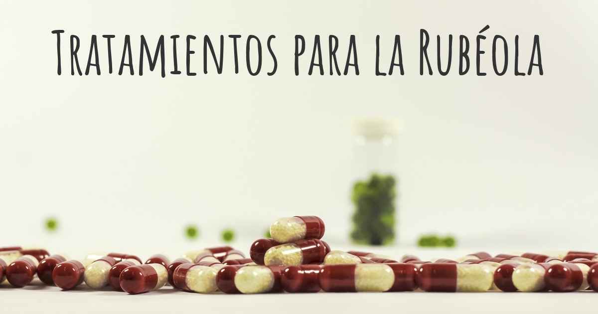 ¿Cuáles son los mejores tratamientos de la Rubéola?