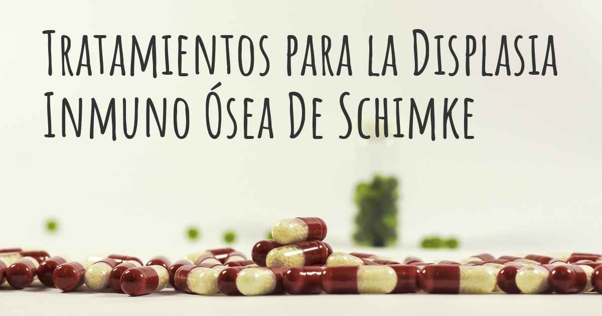 ¿Cuáles son los mejores tratamientos de la Displasia Inmuno Ósea De ...
