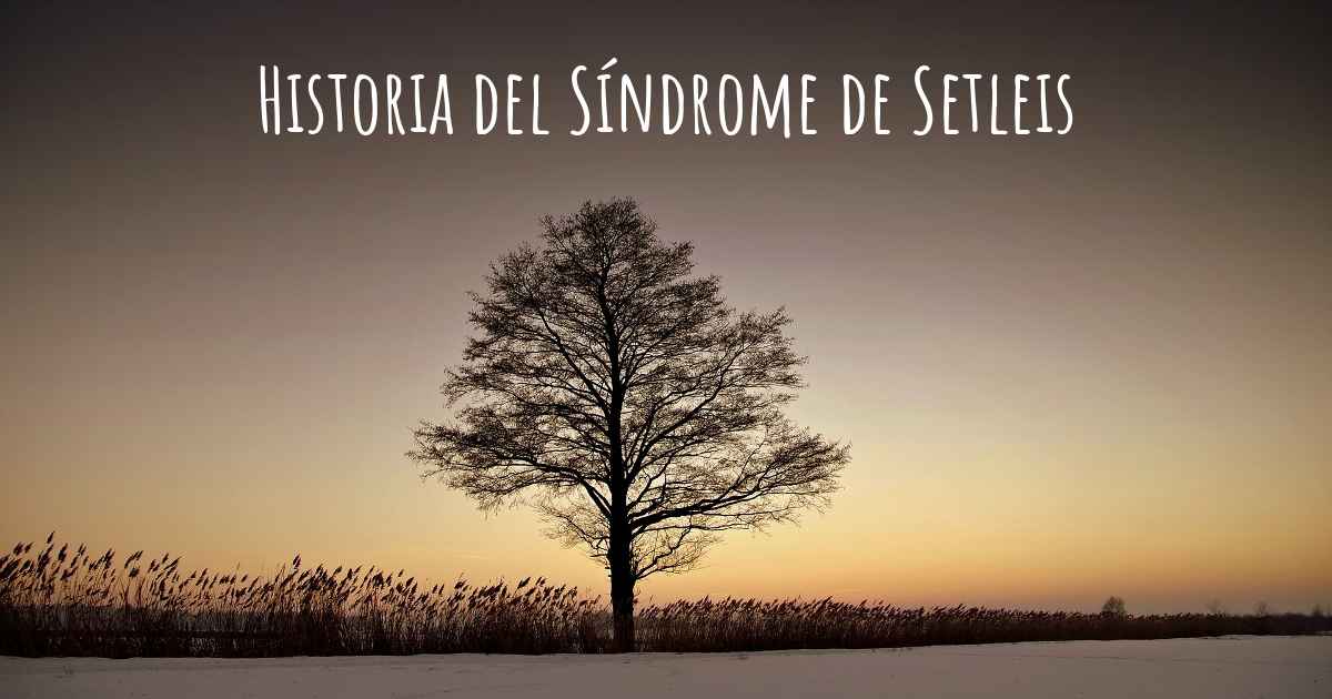 ¿Cuál es la historia del Síndrome de Setleis?