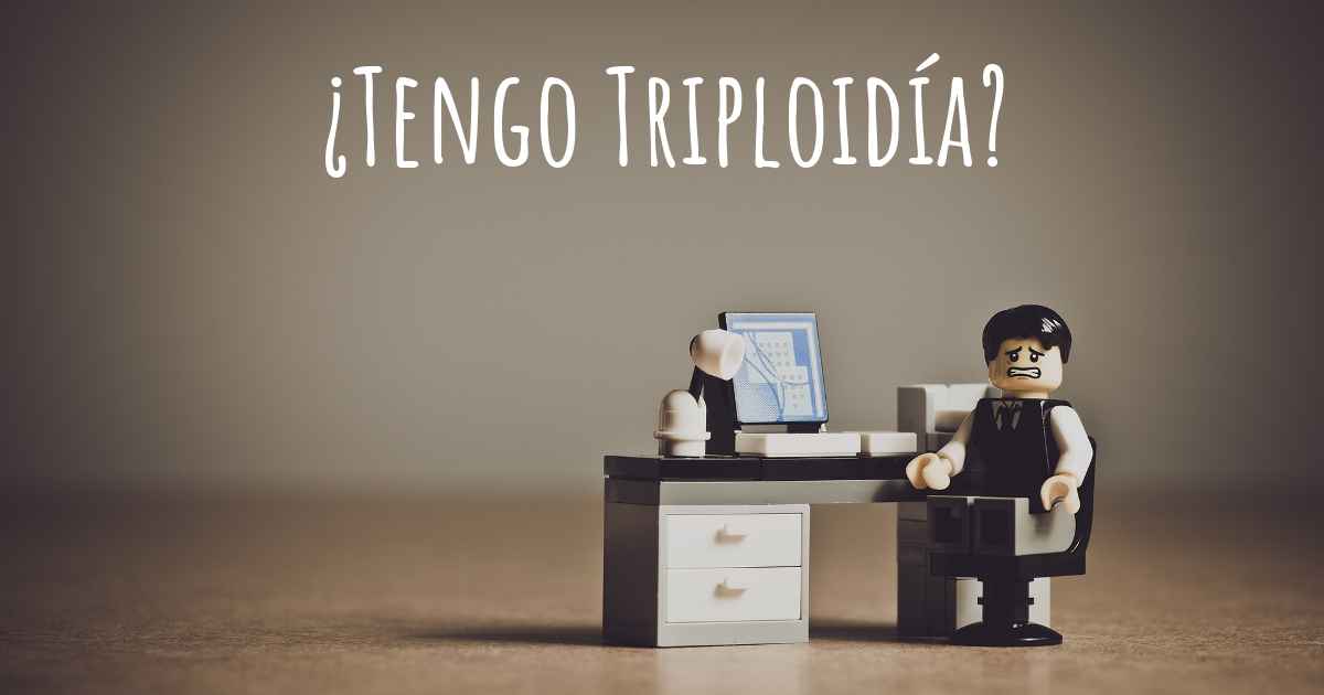 ¿Cómo saber si tengo Triploidía?