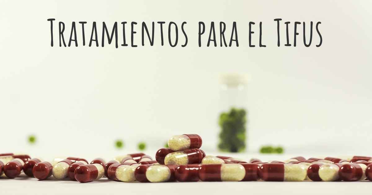 ¿Cuáles son los mejores tratamientos del Tifus?