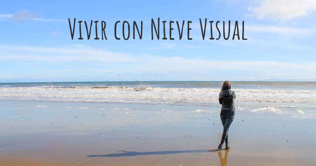 ¿Cómo vivir con Nieve Visual? ¿Se puede ser feliz con Nieve Visual ...