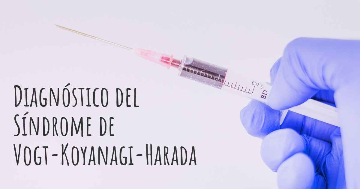 ¿Cómo se diagnostica el Síndrome de Vogt-Koyanagi-Harada?