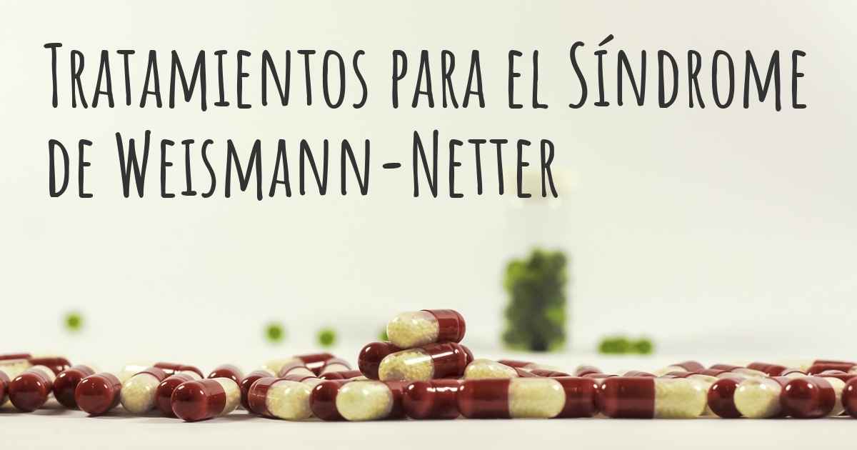 ¿Cuáles son los mejores tratamientos del Síndrome de Weismann-Netter?