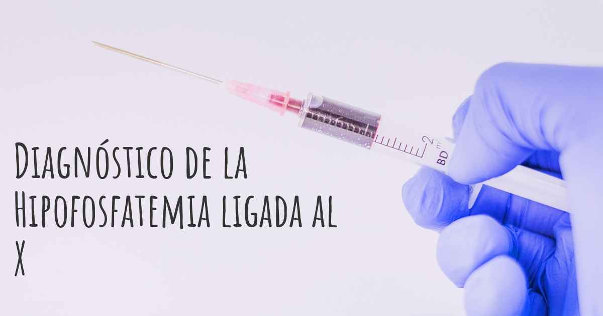 ¿Cómo se diagnostica la Hipofosfatemia ligada al X?